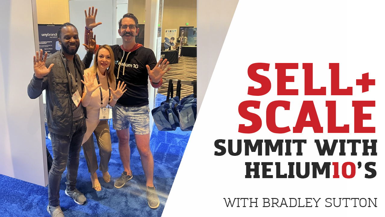 Sell+Scale Summit with Helium10’s Bradley Sutton | Ritz Momentum