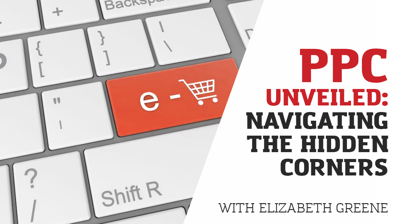 PPC Unveiled: Navigating the Hidden Corners with Elizabeth Green ...