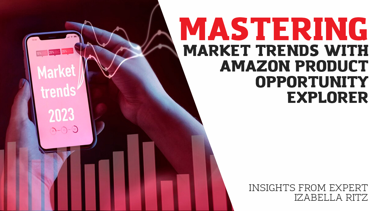 Mastering Market Trends with Amazon Product Opportunity Explorer ...